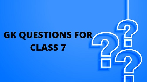 50 GK Questions For Class 7